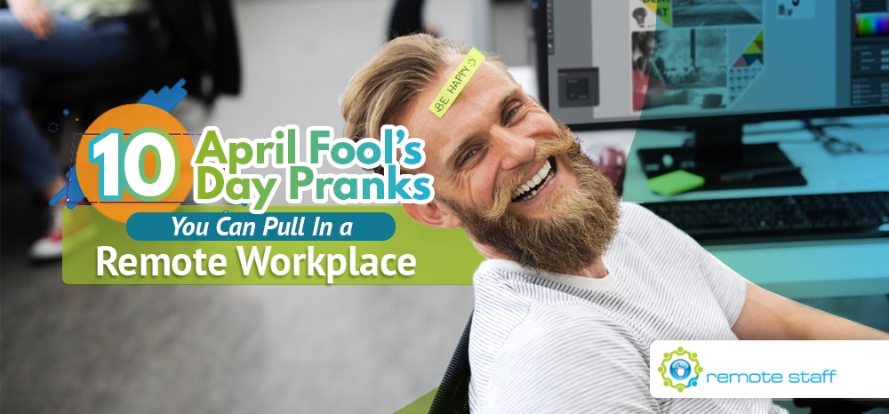 Ten April Fool’s Day Pranks You Can Pull In a Remote Workplace - Remote ...